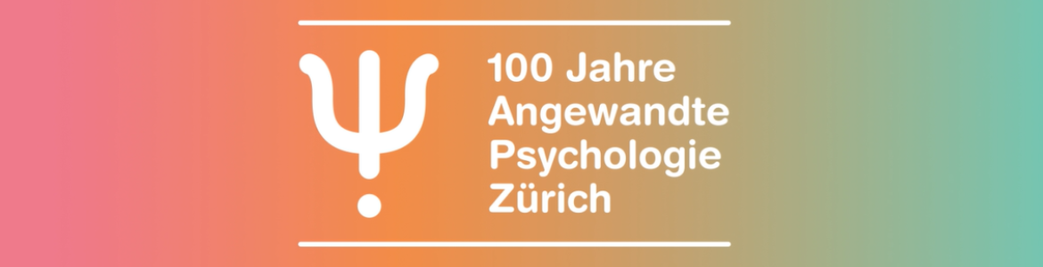 «100 Jahre Angewandte Psychologie Zürich» | ZHAW Zürcher Hochschule für Angewandte Wissenschaften